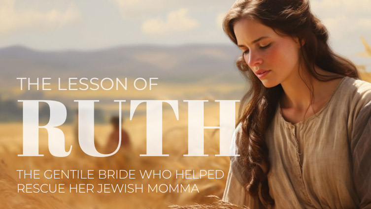 The Lesson of Ruth: The Gentile Bride Who Helped Rescue Her Jewish ...